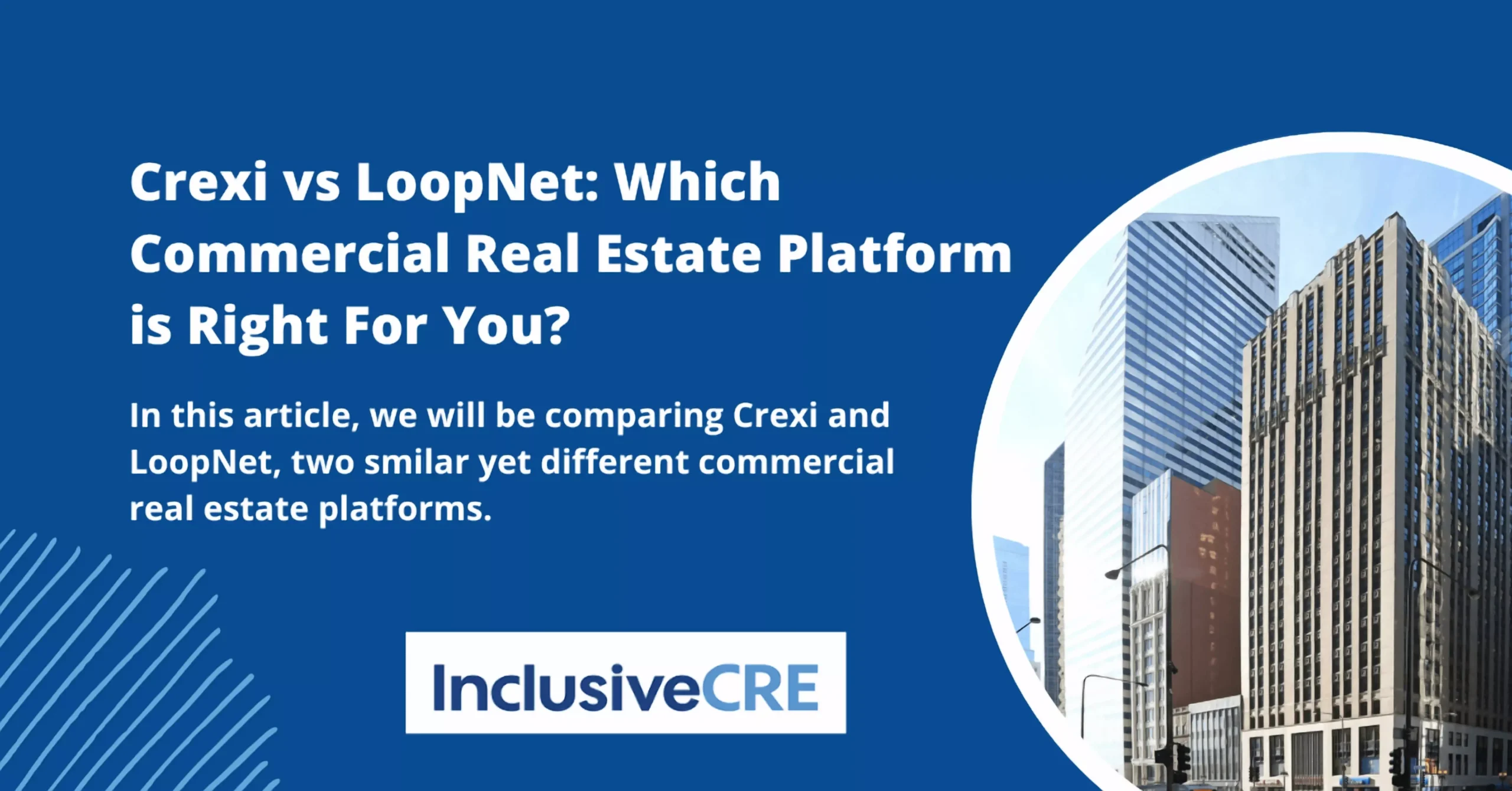 Crexi Vs LoopNet: Which Commercial Real Estate Platform Is For You?
